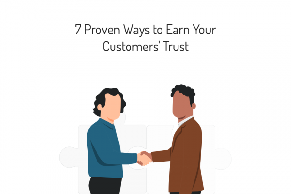 7 Proven Ways to Earn Your Customer Trust