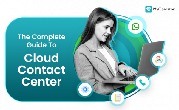 The Complete Guide To Cloud Contact Center