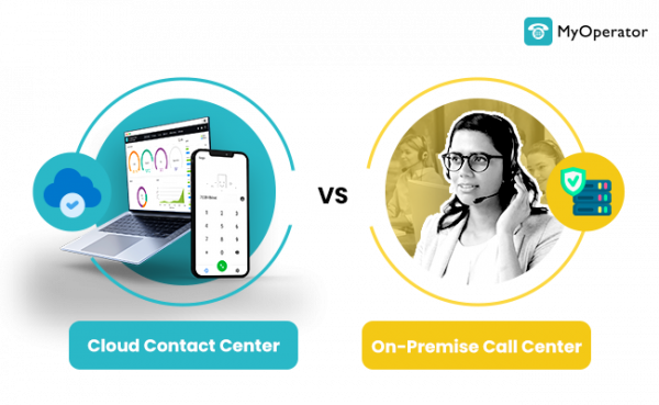Cloud Contact Center vs On-Premise Call Center | MyOperator
