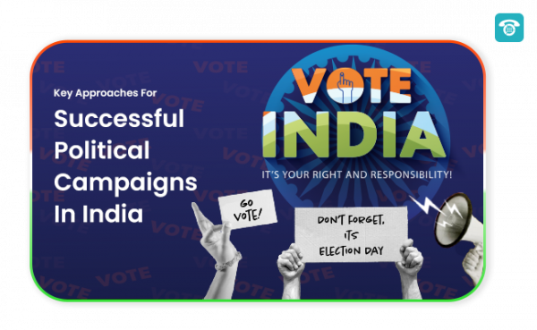 Key Approaches For Successful Political Campaigns In India
